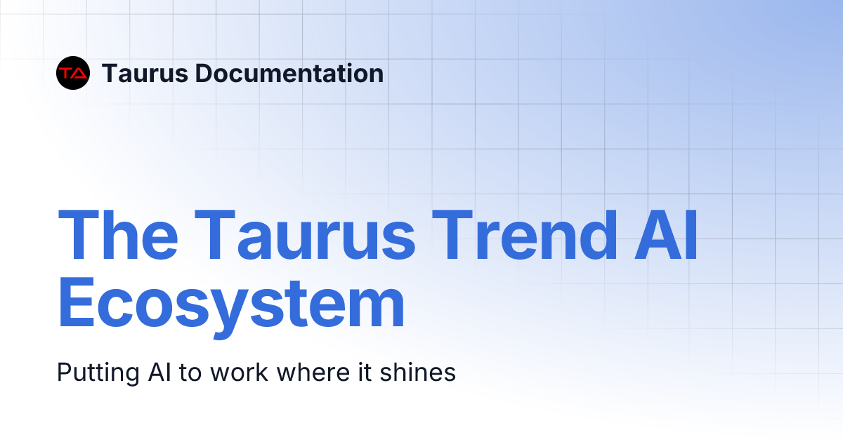 The Taurus Trend AI Ecosystem | Taurus Documentation