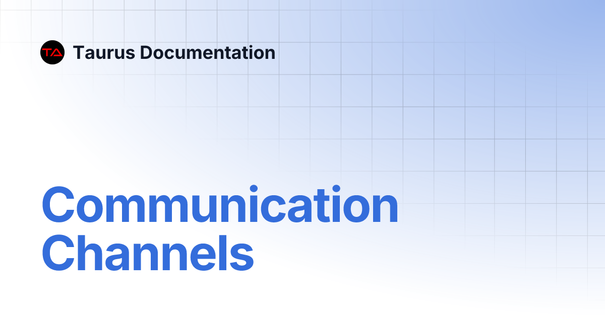 Communication Channels | Taurus Documentation